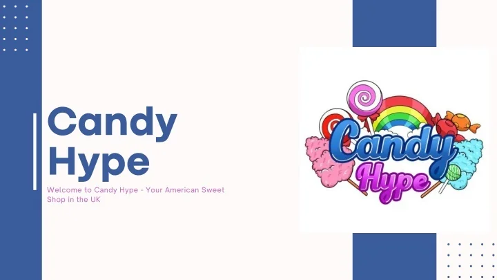 PPT - Candy Hype: Quality American Sweets in the UK PowerPoint Presentation - ID:13463498