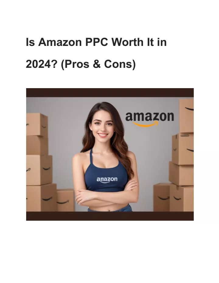 PPT - Is Amazon PPC Worth It in 2024_ (Pros & Cons).docx PowerPoint ... PPT - Is Amazon PPC Worth It in 2024_ (Pros & Cons).docx PowerPoint ...