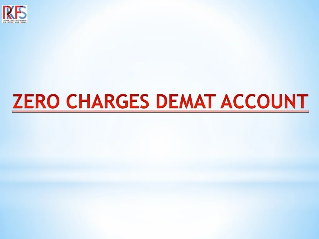 PPT - Zero Charges Demat Account PowerPoint Presentation, free download - ID:13480906