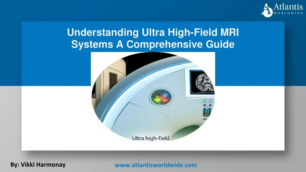 PPT - Understanding Ultra High-Field MRI Systems A Comprehensive Guide ...