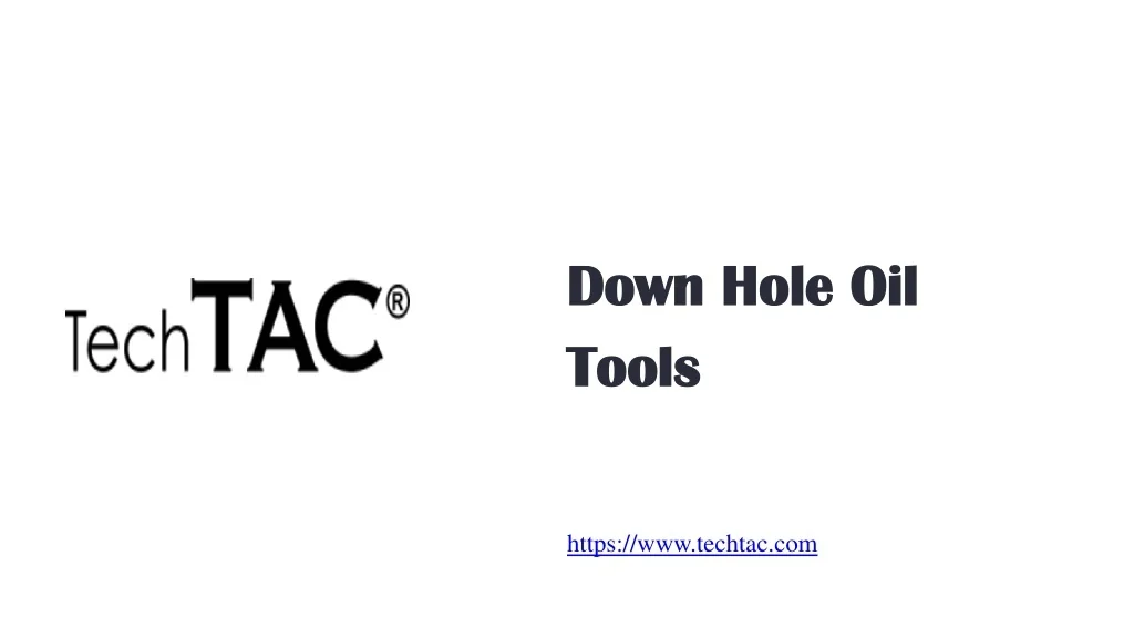 PPT - Down Hole Oil Tools - www.techtac.com PowerPoint Presentation ...