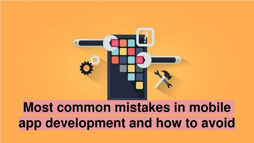PPT - Most common mistakes in mobile app development and how to avoid ...