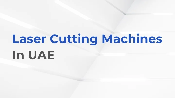 PPT - Best laser cutting machine companies in UAE on TradersFind ...