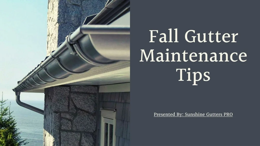 PPT - Fall Gutter Maintenance Tips PowerPoint Presentation, free ...