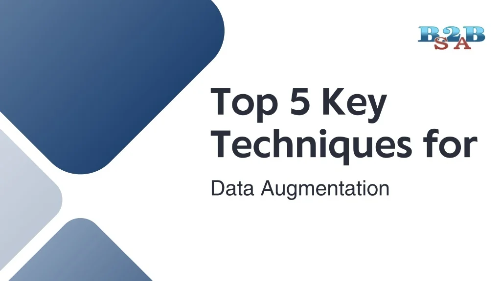 PPT - Top 5 Key Techniques for Data Augmentation Services PowerPoint Presentation - ID:13518702