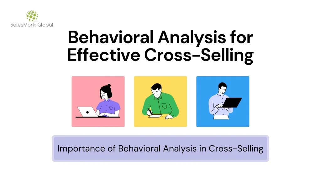 PPT - Behavioral Analysis for Effective Cross-Selling PowerPoint ...