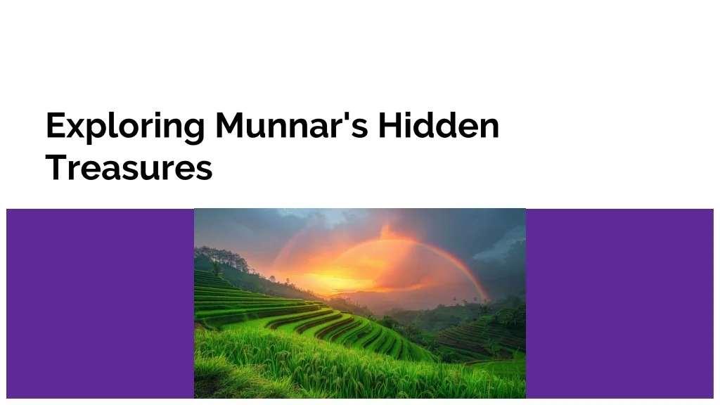 PPT - Exploring Munnar's Hidden Treasures PowerPoint Presentation, free download - ID:13529875