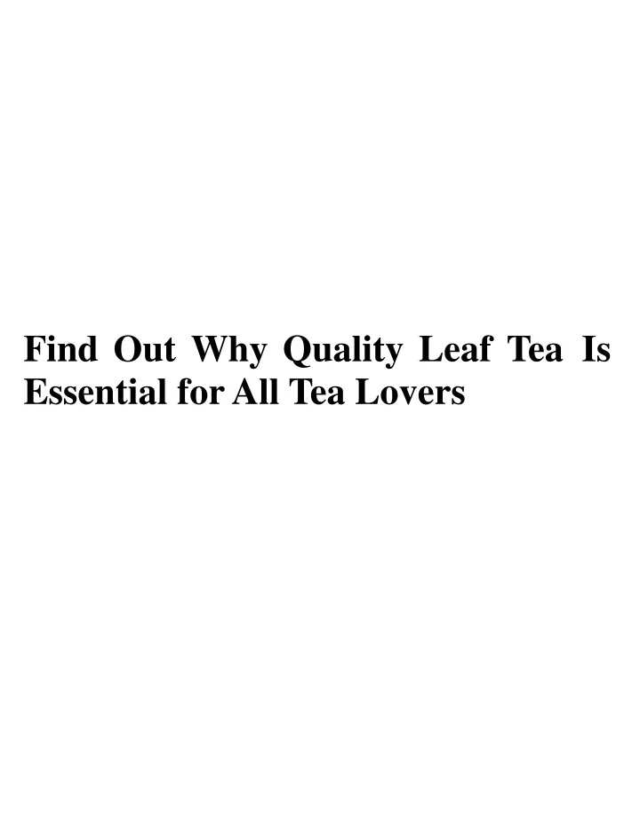 PPT - Find Out Why Quality Leaf Tea Is Essential for All Tea Lovers ...