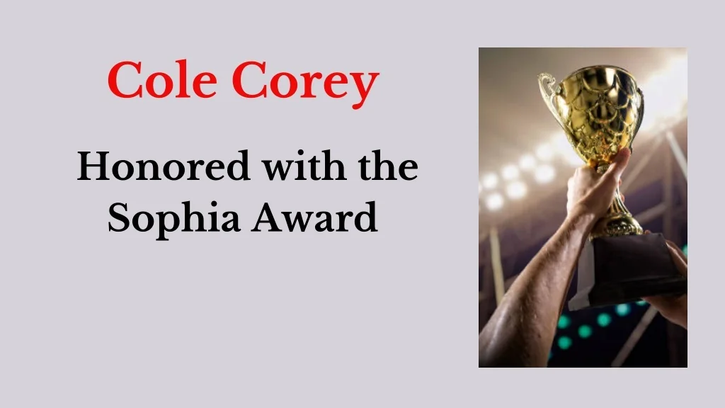 PPT - Cole Corey - Honoured With Sophia Award PowerPoint Presentation ...
