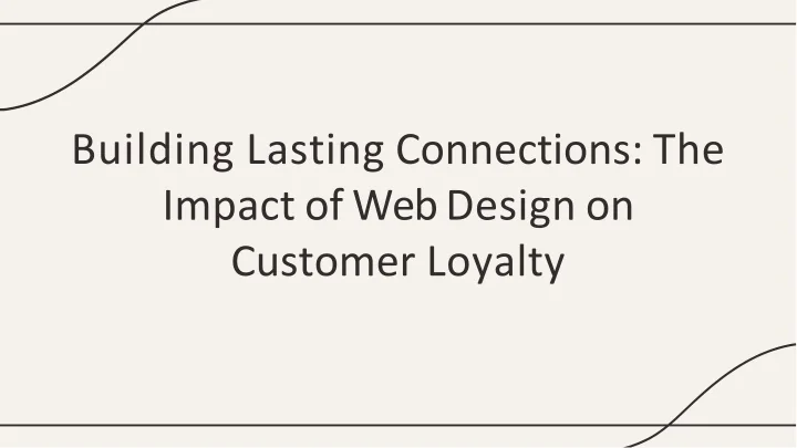 PPT - Building Lasting Connections: The Role of Web Design in Customer ...