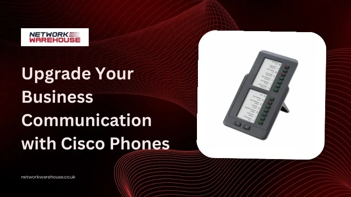 PPT - Upgrade Your Business Communication with Cisco Phones | Network ...