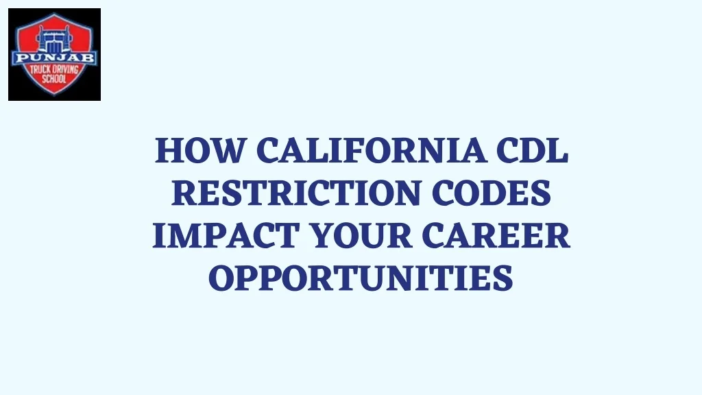 PPT - How California CDL Restriction Codes Impact Your Career ...