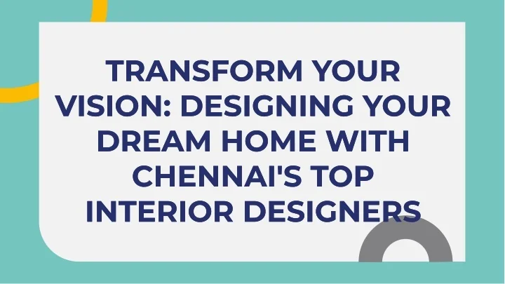 PPT - transform-your-vision-designing-your-dream-home-with-chennais-top ...