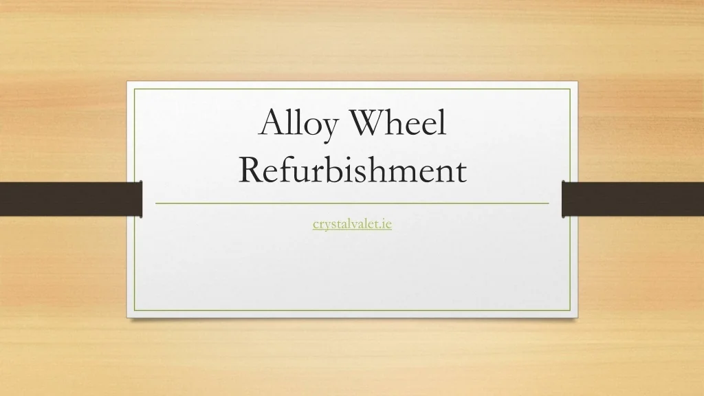 PPT - Alloy Wheel Refurbishment PowerPoint Presentation, free download ...