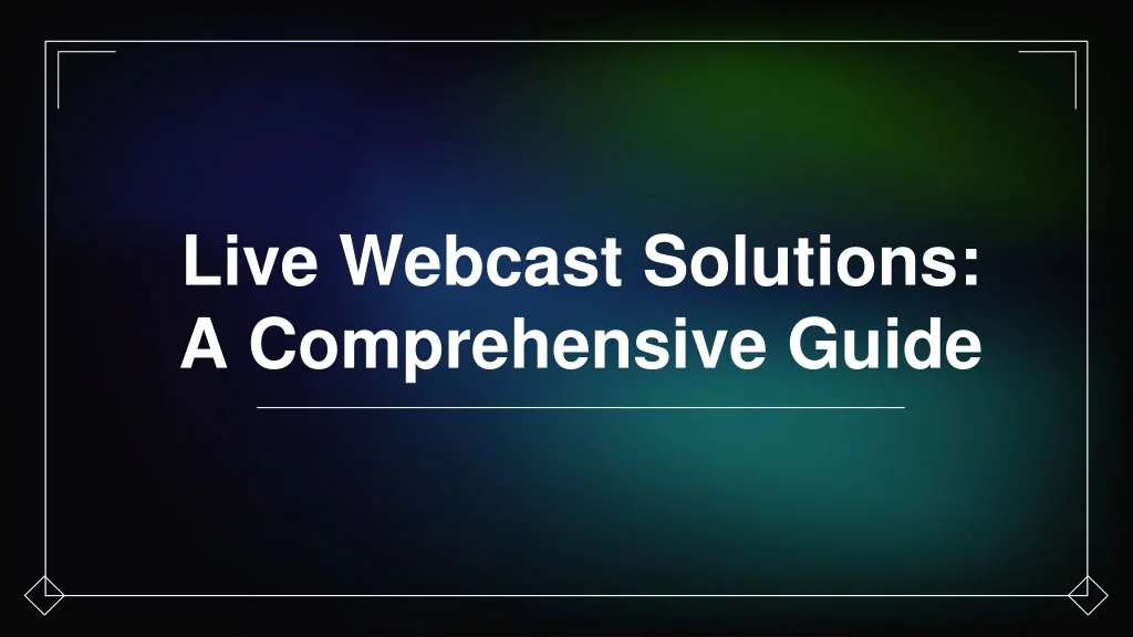 PPT - Live Webcast Solutions A Comprehensive Guide PowerPoint ...