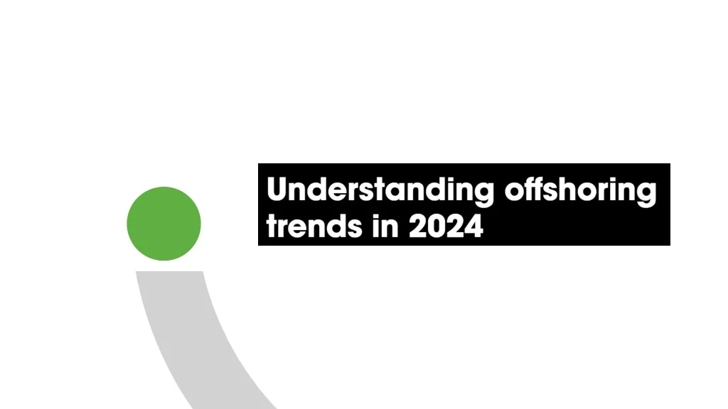 PPT - Understanding Offshoring Trends in 2024 PowerPoint Presentation ...