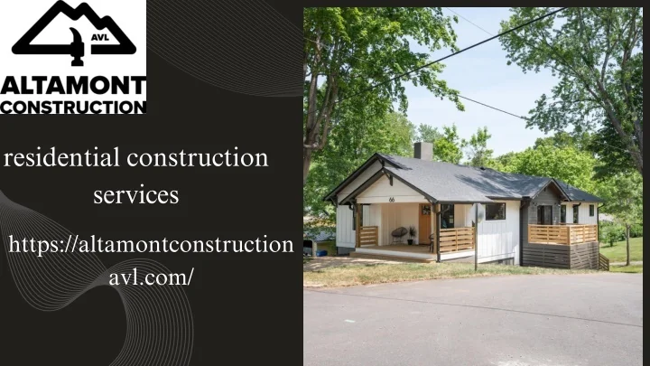 PPT - Residential Construction Services In Asheville, NC Altamont Construction PowerPoint ...