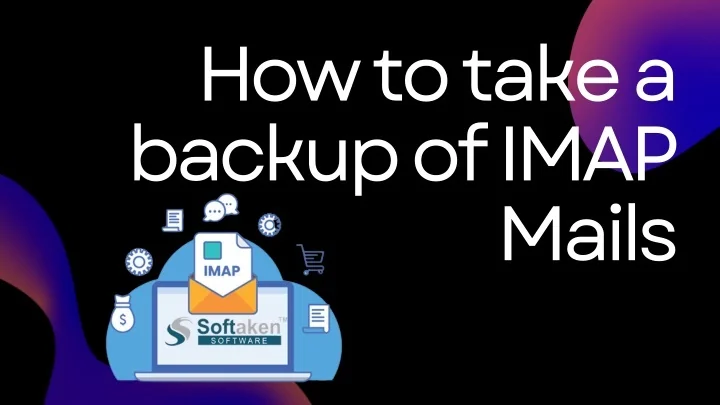 PPT - How to take a Backup of IMAP Mails? PowerPoint Presentation, free download - ID:13565720