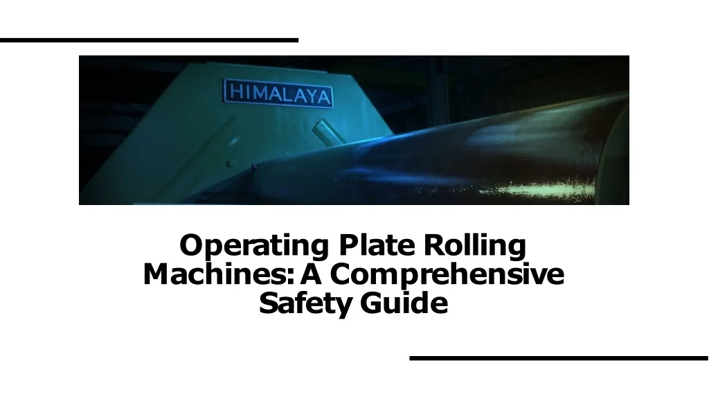PPT - Operating Plate Rolling Machines: A Comprehensive Safety Guide ...