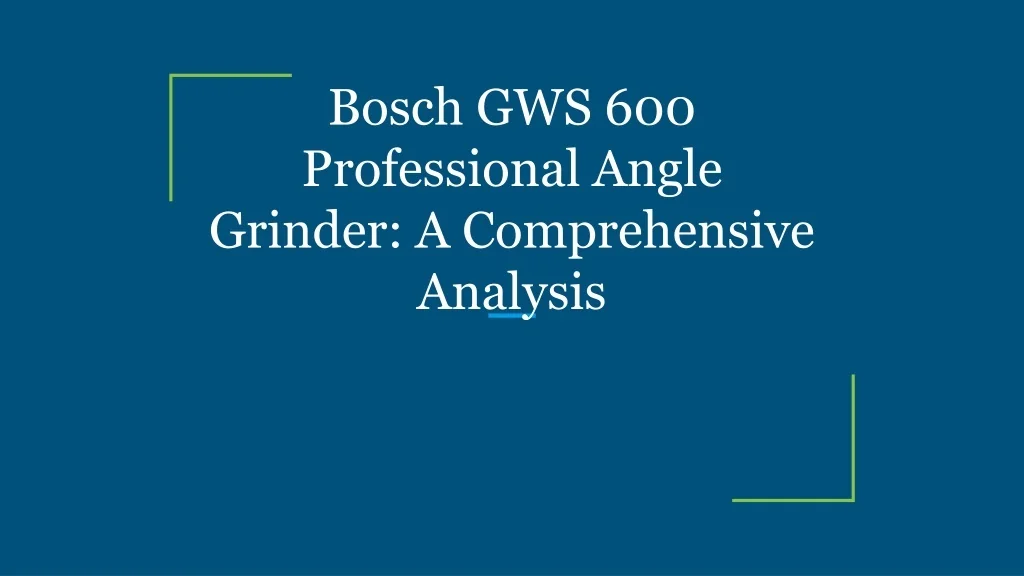PPT - Bosch GWS 600 Professional Angle Grinder_ A Comprehensive ...