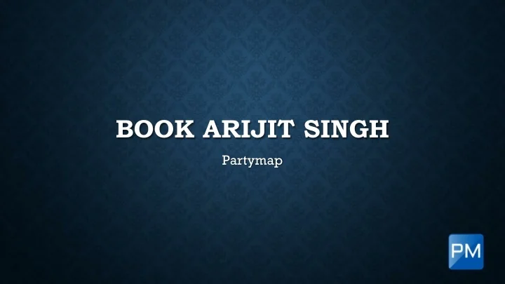 PPT - Book Arijit Singh - Partymap PowerPoint Presentation, free ...