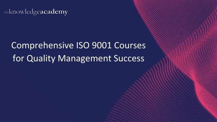 PPT - Comprehensive ISO 9001 Courses for Quality Management Success PowerPoint Presentation - ID ...