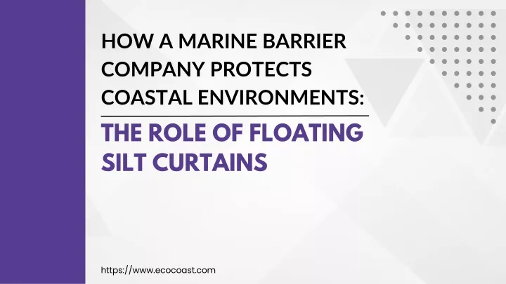 PPT - How a Marine Barrier Company Protects Coastal Environments The ... PPT - How a Marine Barrier Company Protects Coastal Environments The ...