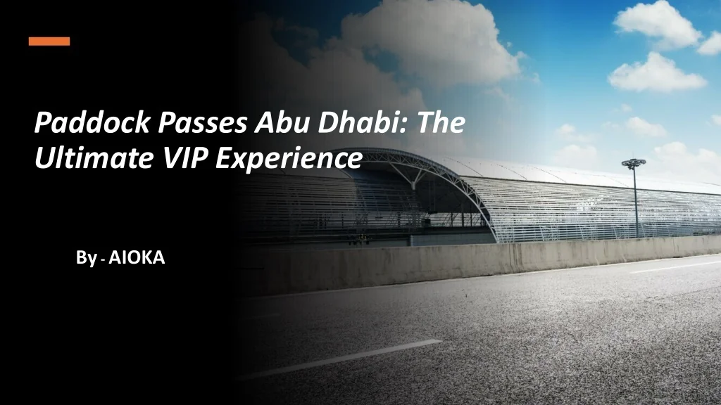 PPT - Paddock Passes Abu Dhabi: The Ultimate VIP Experience PowerPoint ...