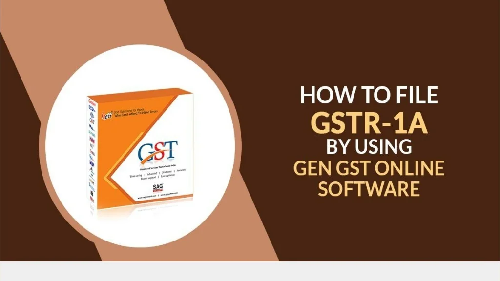 PPT - Step-by-Step Guide to File GSTR-1A Using Gen GST Software ...