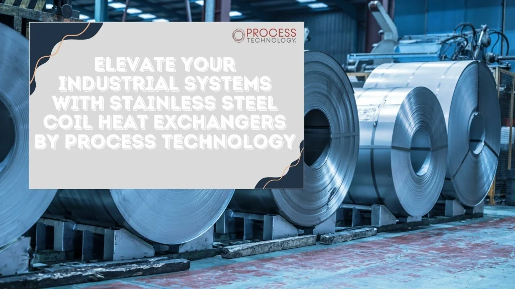 PPT - Elevate Your Industrial Systems with Stainless Steel Coil Heat ...