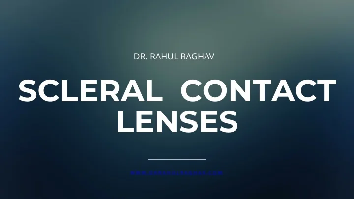 PPT - Scleral Contact Lenses For Your Dry Eyes Dr Rahul Raghav ...