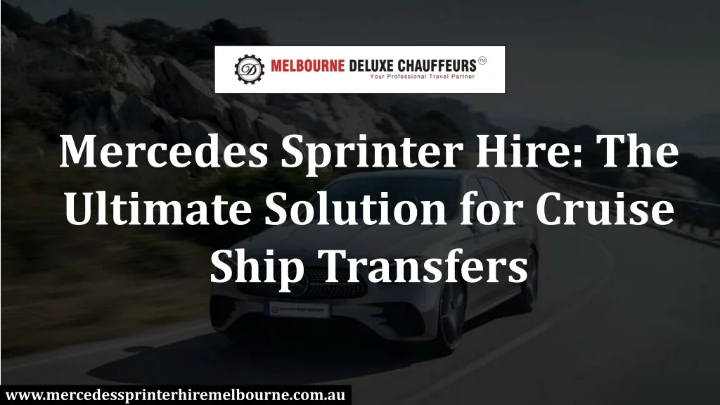 PPT - Mercedes Sprinter Hire The Ultimate Solution for Cruise Ship ...