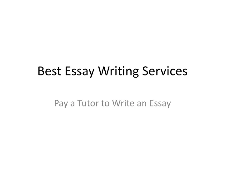 PPT - Best_Essay_Writing_Services_Presentation PowerPoint Presentation ...
