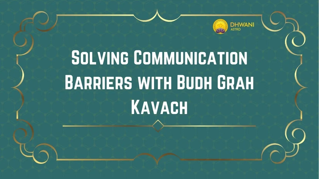PPT - Solving Communication Barriers with Budh Grah Kavach PowerPoint ...