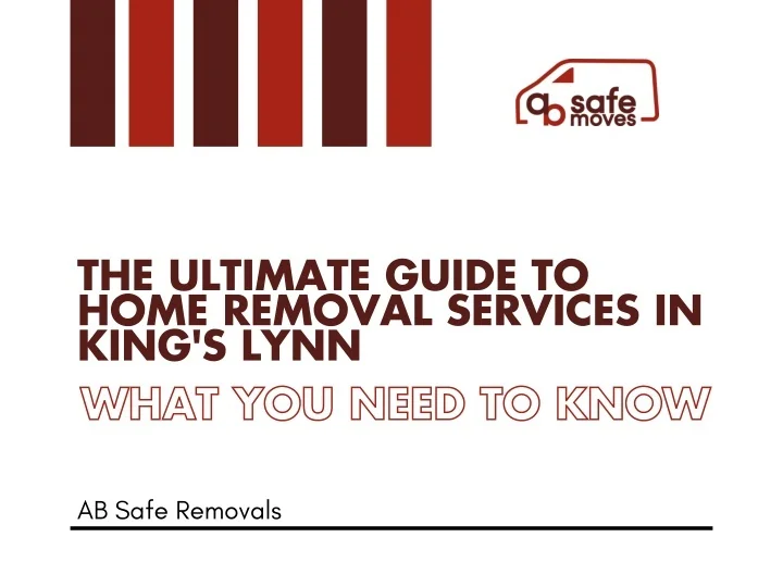 PPT - The Ultimate Guide to Home Removal Services in King's Lynn What ...