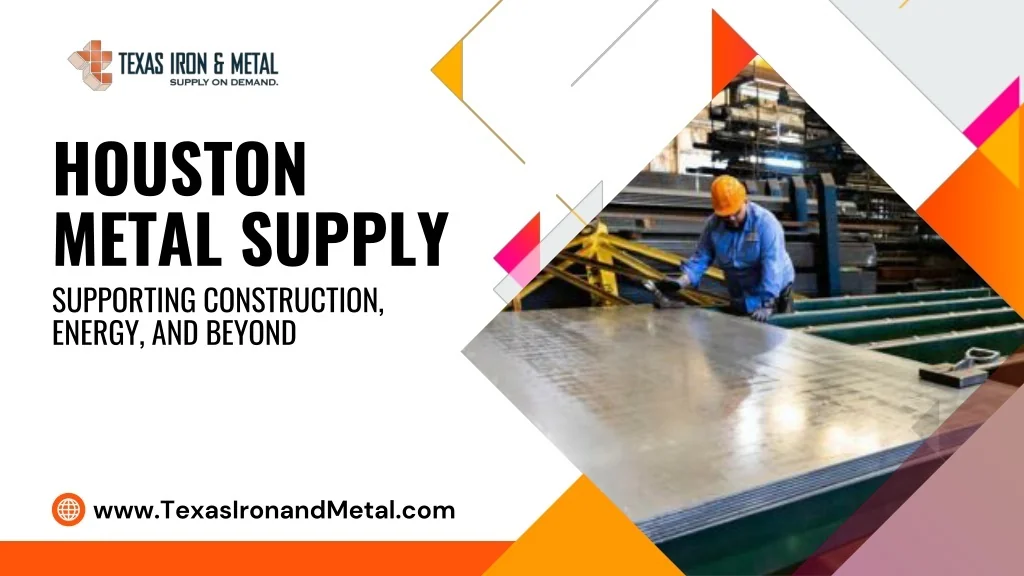 PPT - Houston Metal Supply Supporting Construction, Energy, and Beyond ...