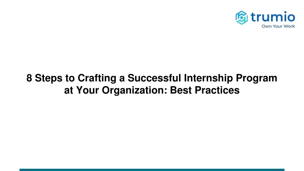 PPT - 8 Steps to Crafting a Successful Internship Program at Your ...