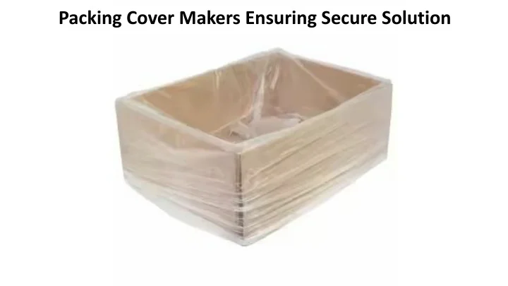 PPT - Packing Cover Manufacturers in Chennai PowerPoint Presentation ...