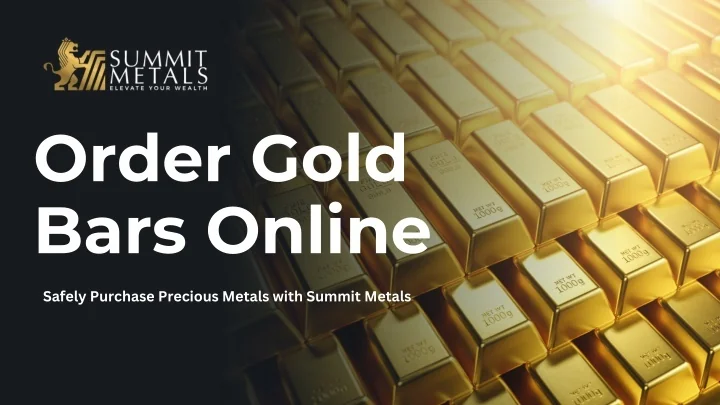 PPT - Order Gold Bars Online with Confidence – Summit Metals PowerPoint ...