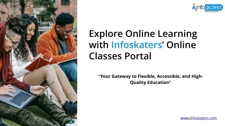 PPT - Explore Online Learning with Infoskaters’ Online Classes Portal ...