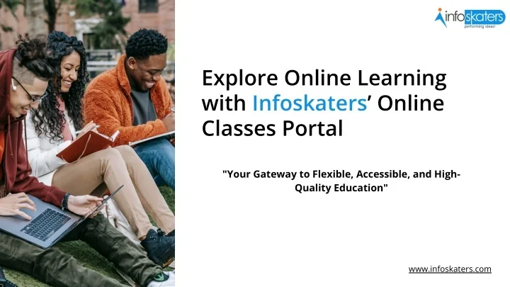 PPT - Explore Online Learning with Infoskaters’ Online Classes Portal ...