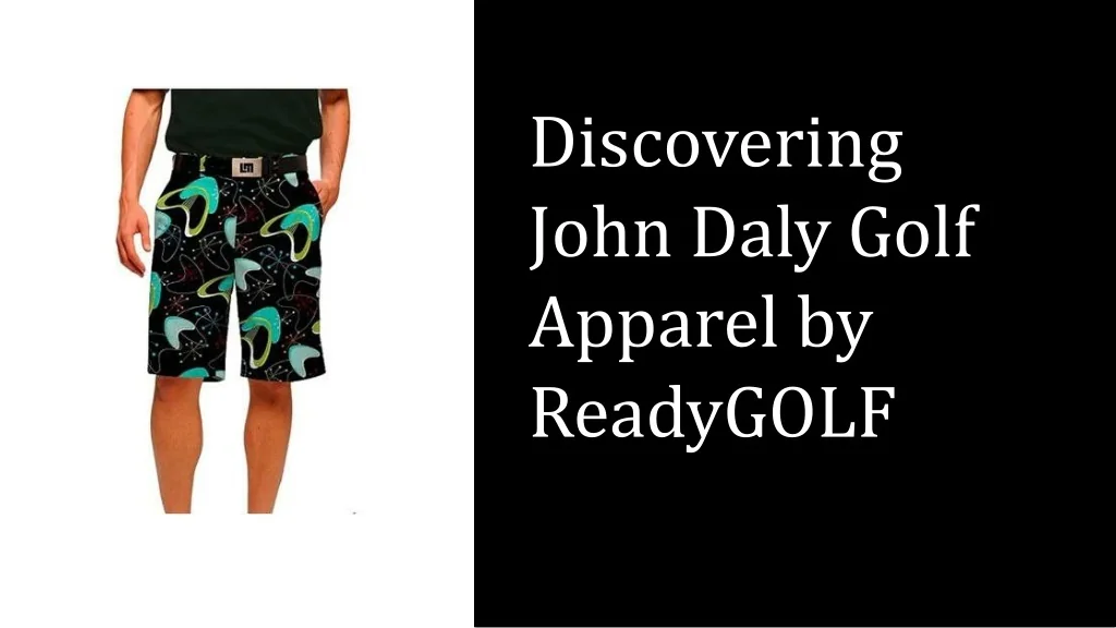 PPT - Discovering John Daly Golf Apparel by ReadyGOLF PowerPoint ...