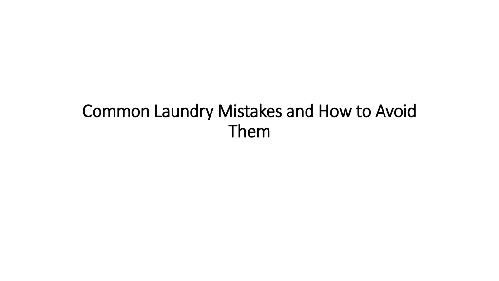 PPT - Common Laundry Mistakes and How to Avoid Them PowerPoint ...