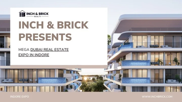 PPT - The Grand Dubai Real Estate Expo in Indore by Inchbrick Realty PowerPoint Presentation ...