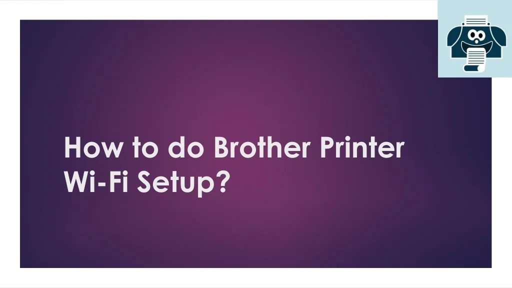 PPT - How to do Brother Printer Wi-Fi Setup PowerPoint Presentation ...
