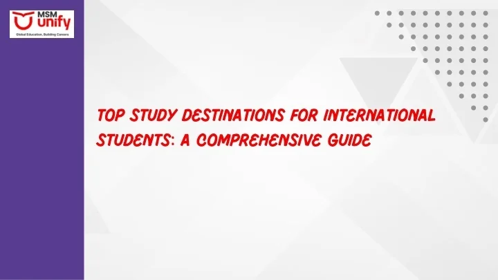 PPT - Top Study Destinations for International Students: A Comprehensive Guide PowerPoint ...