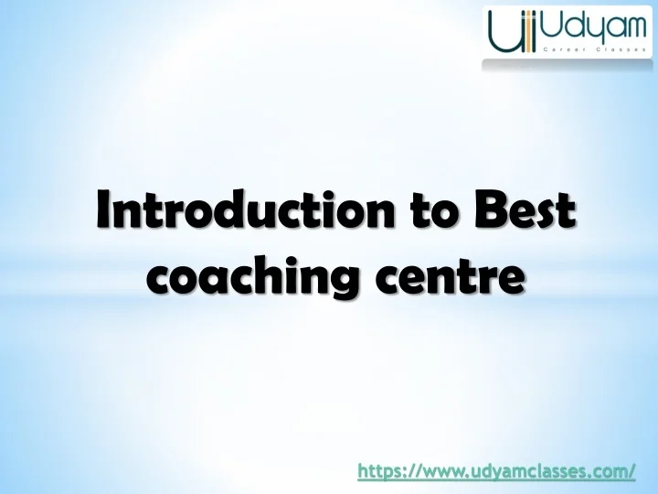 PPT - Explore Udyam Classes, the best coaching centre for academic and ...