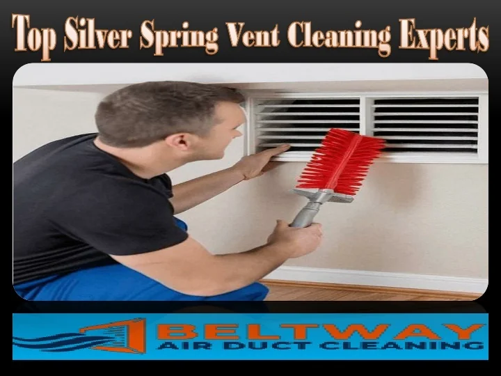 PPT - Top Silver Spring Vent Cleaning Experts PowerPoint Presentation ...