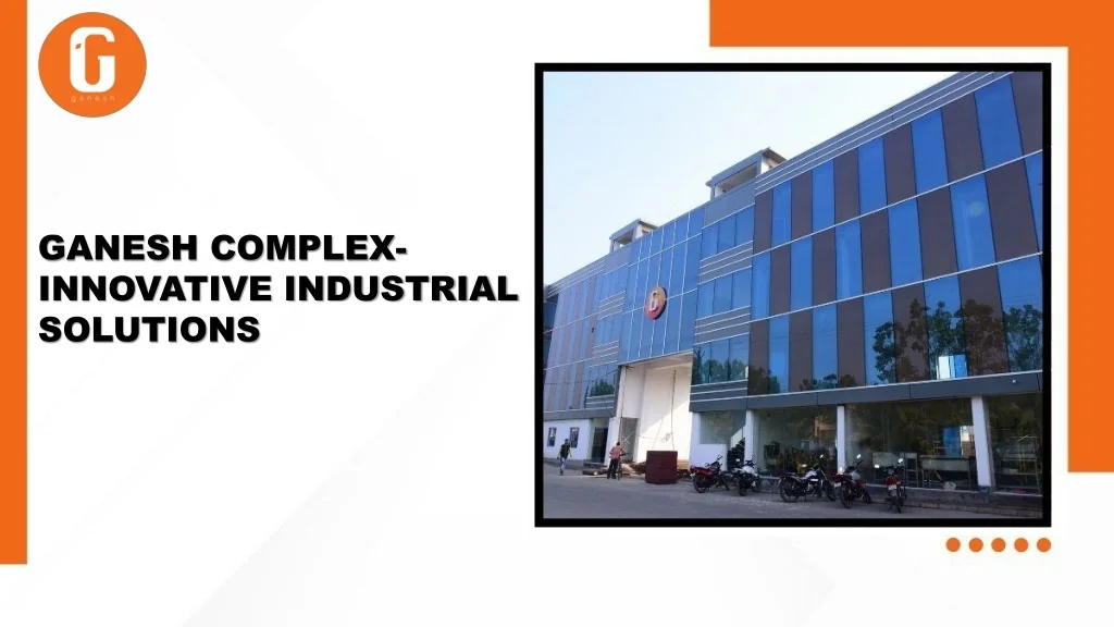 PPT - Ganesh Complex- Innovative Industrial Solutions PowerPoint Presentation - ID:13683918
