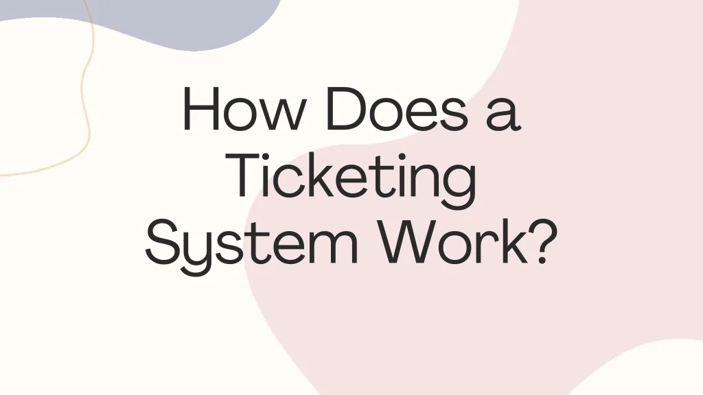 PPT - How Does a Ticketing System Work PowerPoint Presentation, free ...